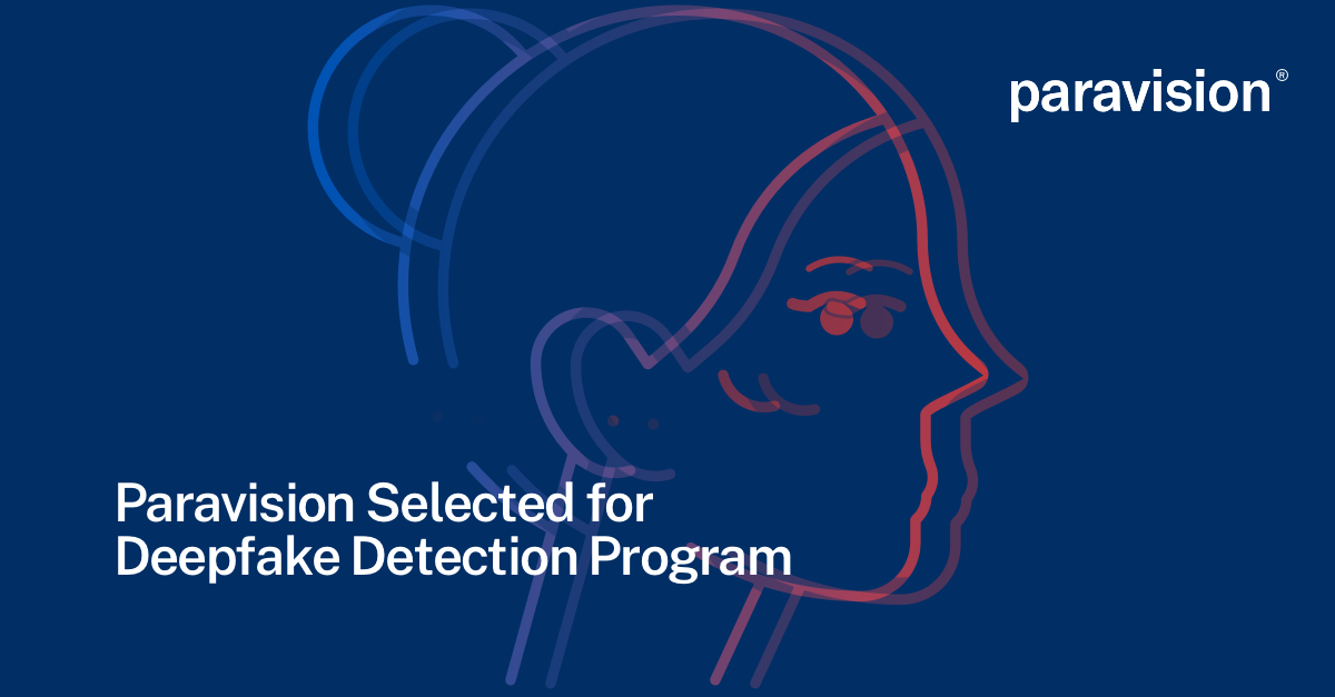 Paravision Selected for Government Deepfake Detection Program - Paravision Paravision Selected for Government Deepfake Detection Program - Paravision